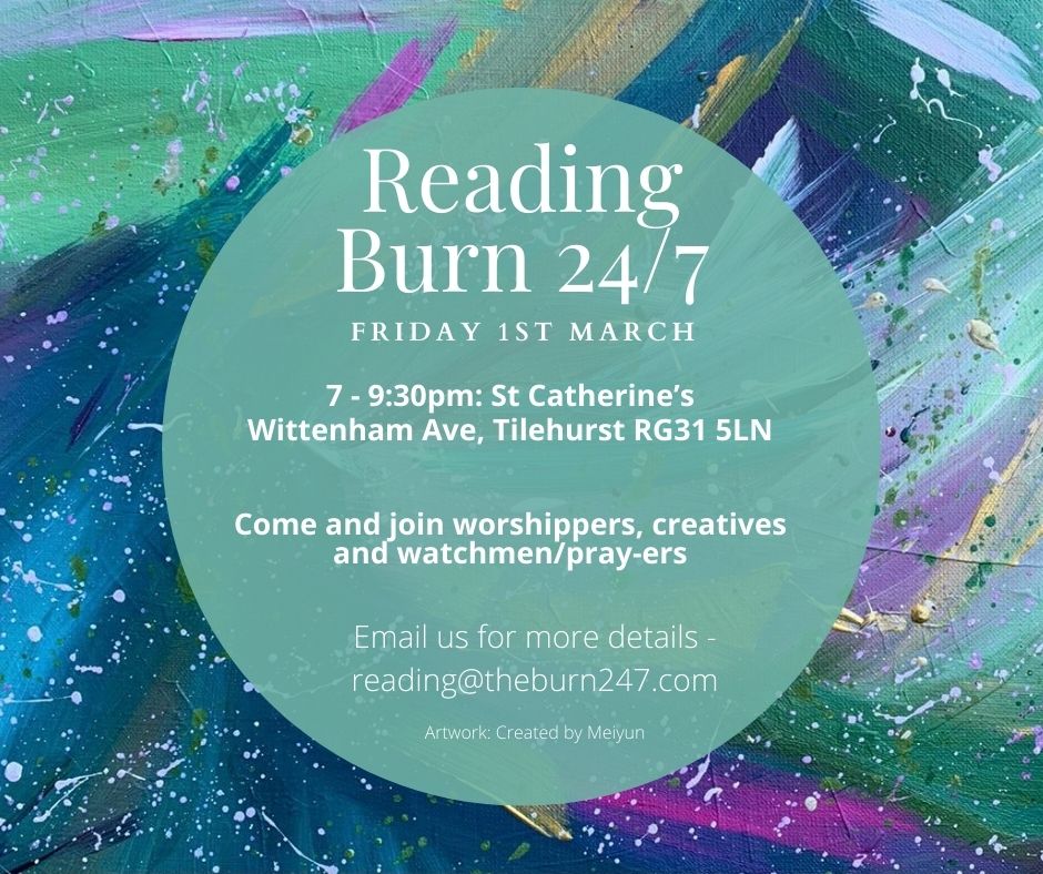 Reading Burn 24/7 Worship Evening on Friday 1st March ’24 – St Catherine's